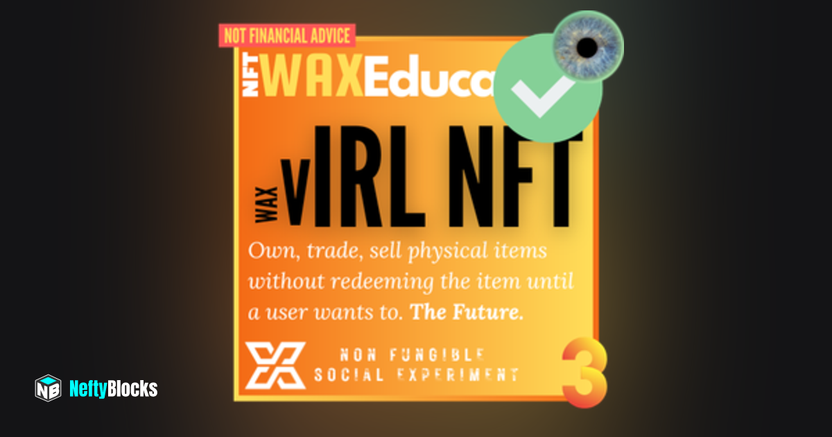 NFT WAX Education 3 vIRL - LEARNT #89 | NeftyBlocks | The #1 Trade to ...