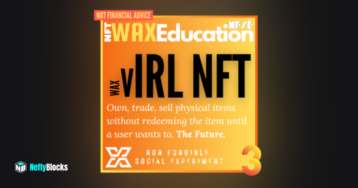 NFT WAX Education 3 vIRL #491 | NeftyBlocks | The #1 Trade to Earn NFT Marketplace on WAX