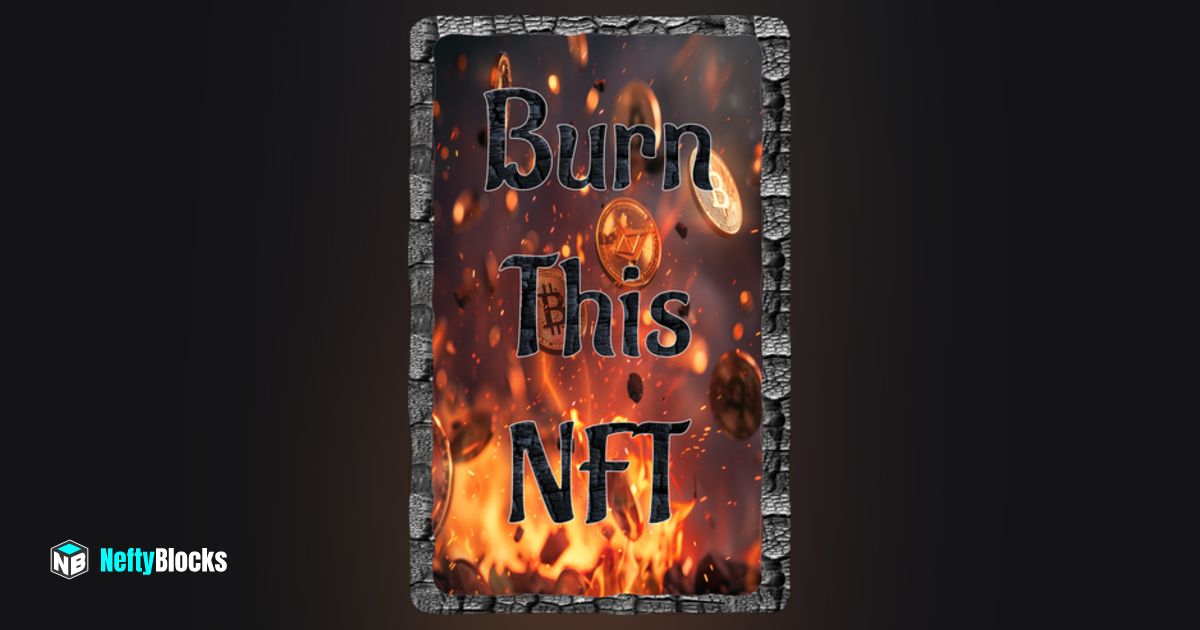 Burn This NFT #22 | NeftyBlocks | The #1 Trade to Earn NFT Marketplace on WAX