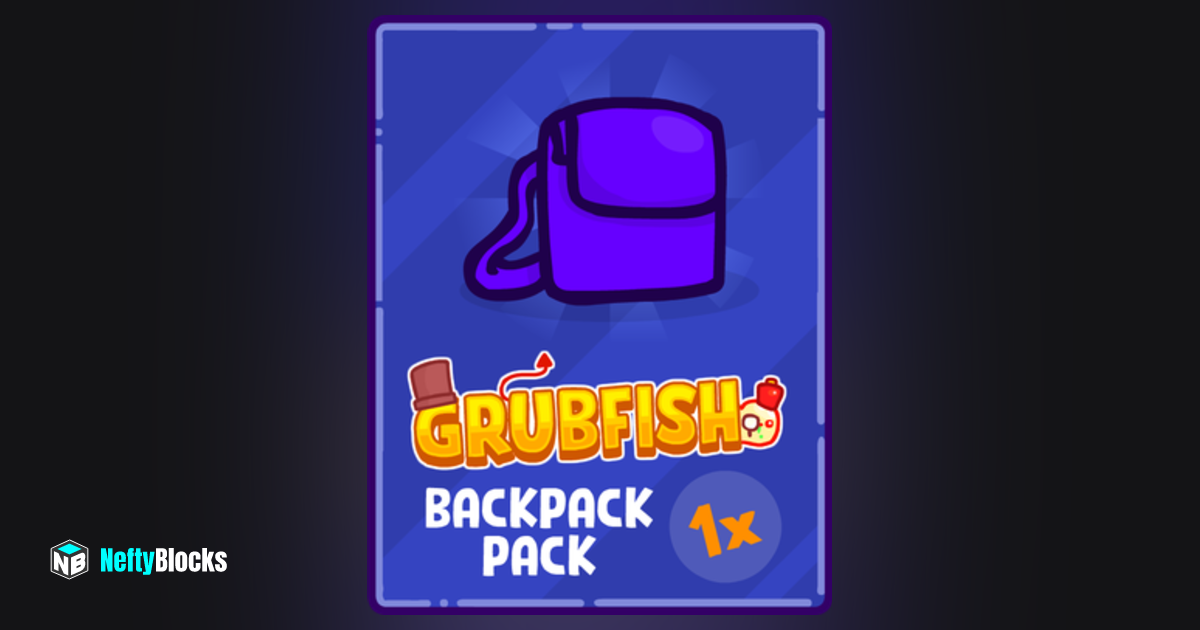 Grubfish Backpack Pack #1 | NeftyBlocks | The #1 Trade to Earn NFT ...