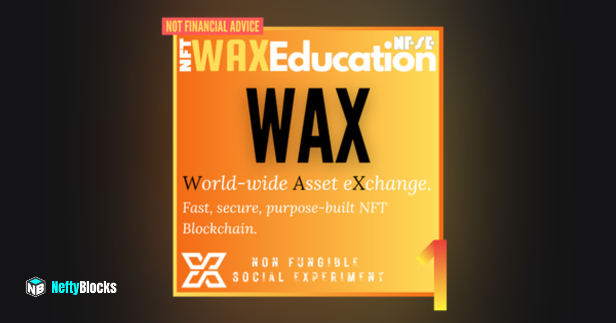 NFT WAX Education 1 WAX #286 | NeftyBlocks | The #1 Trade to Earn NFT Marketplace on WAX