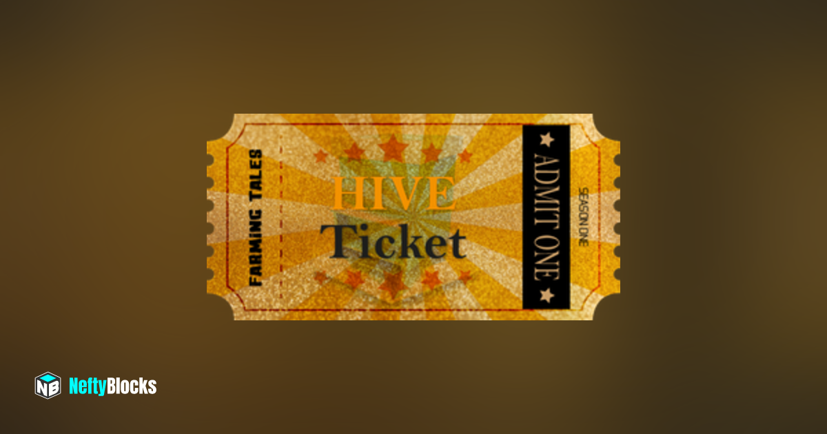 Hive Ticket | NeftyBlocks | The #1 Trade to Earn NFT Marketplace on WAX
