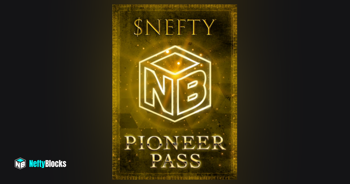 NEFTY Pioneer Pass | NeftyBlocks | The #1 Trade to Earn NFT Marketplace ...