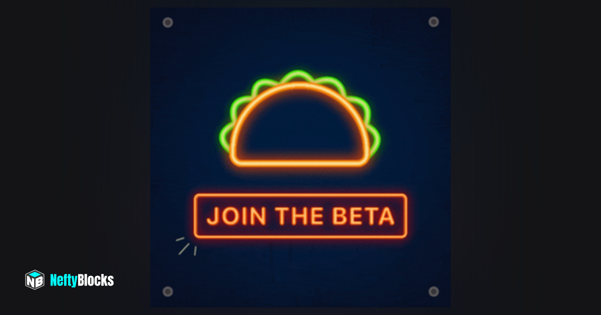 Taco Neon - Join the beta #36 | NeftyBlocks | The #1 Trade to Earn NFT ...