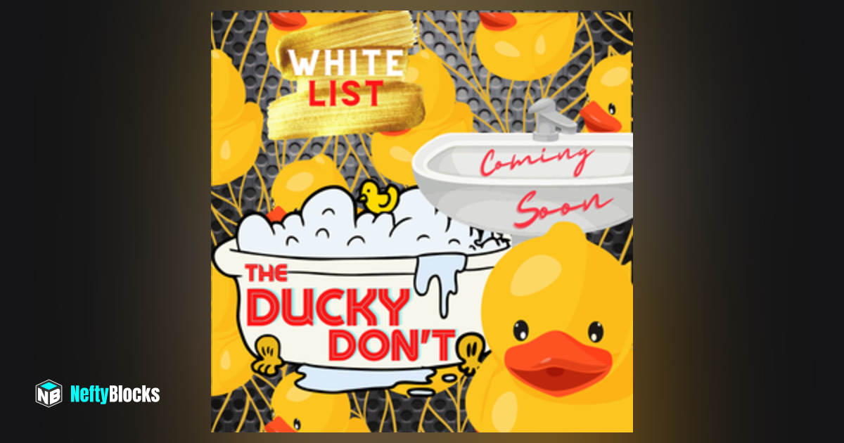 The Ducky Don't - Whitelist Coming Soon | NeftyBlocks | The #1 Trade to ...