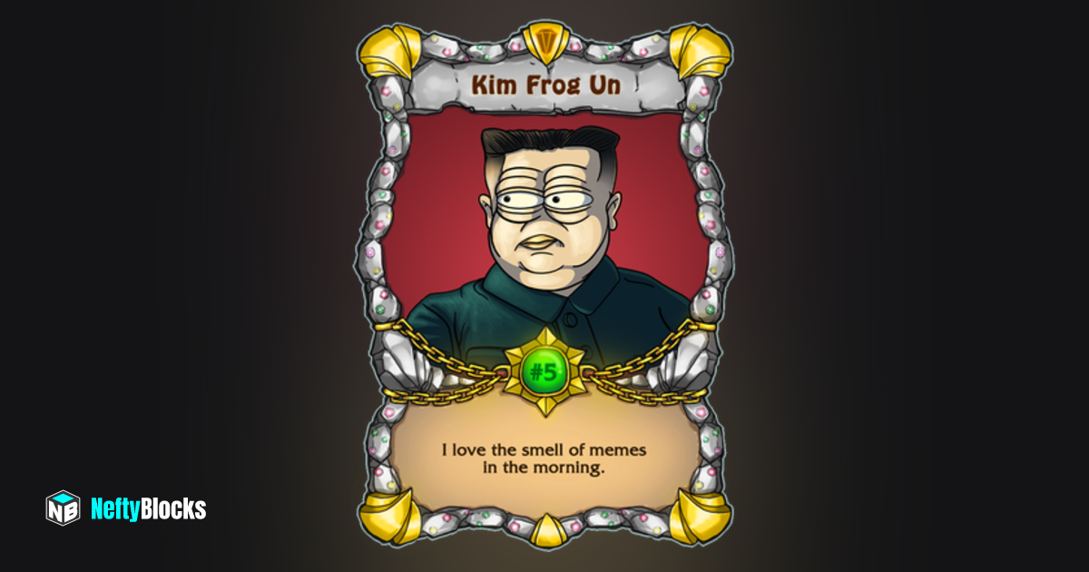 Kim Frog Un | NeftyBlocks | The #1 Trade to Earn NFT Marketplace on WAX
