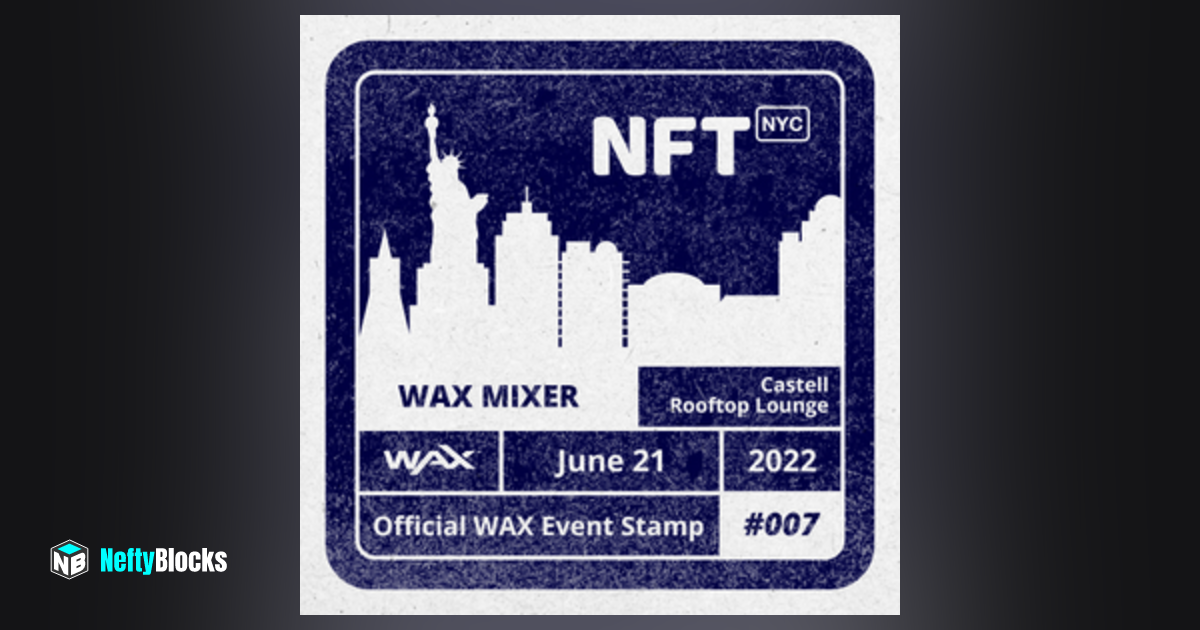 NFT NYC - WAX Mixer #8 | NeftyBlocks | The #1 Trade to Earn NFT Marketplace on WAX