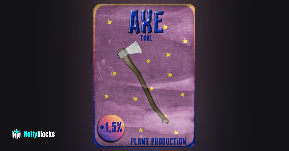Axe | NeftyBlocks | The #1 Trade to Earn NFT Marketplace on WAX