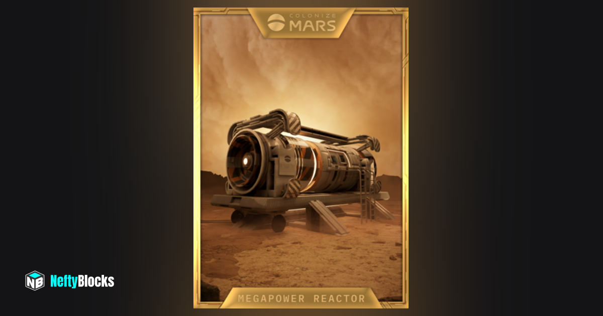 Megapower Reactor #3313 | NeftyBlocks | The #1 Trade to Earn NFT ...