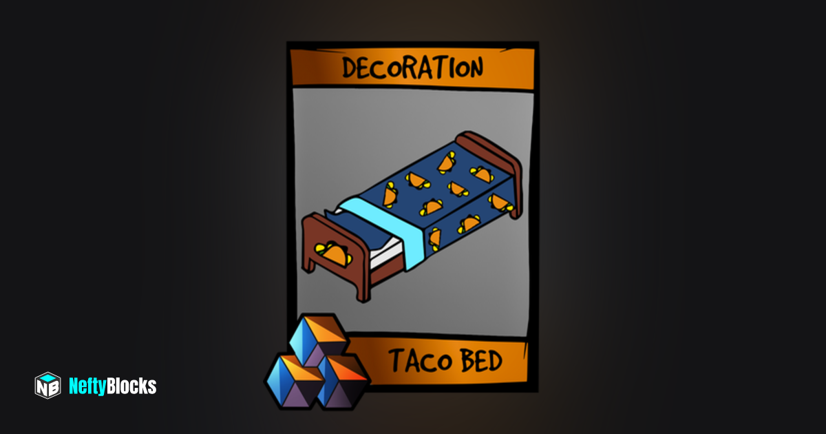 Taco Bed #1 | NeftyBlocks | The #1 Trade to Earn NFT Marketplace on WAX