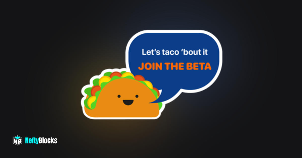 Let's taco 'bout it - Join the beta #541 | NeftyBlocks | The #1 Trade ...