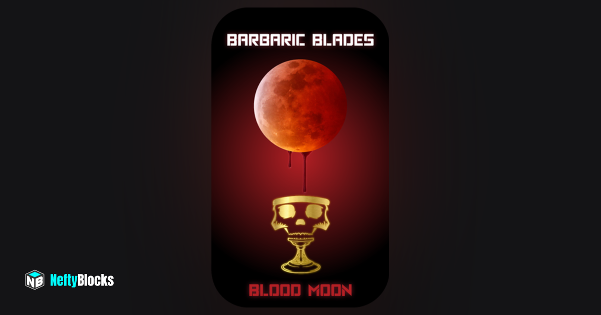 Barbaric Blades Blood Moon #58 | NeftyBlocks | The #1 Trade to Earn NFT ...