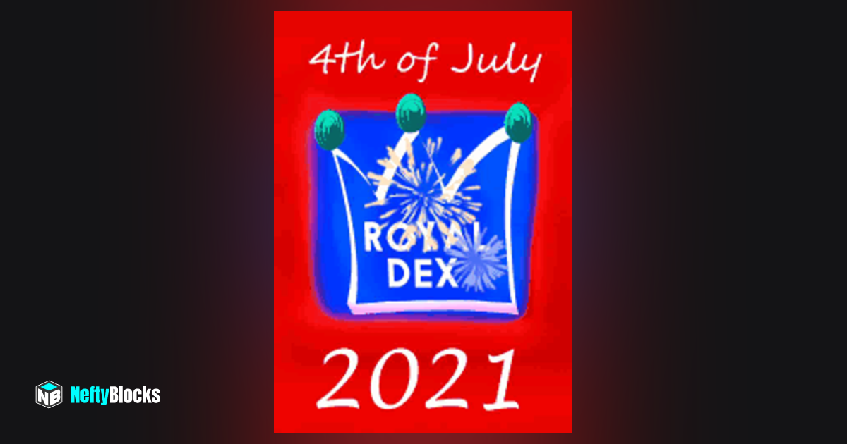 Royal Dex - 4th of July 2021 #477 | NeftyBlocks | The #1 Trade to Earn ...