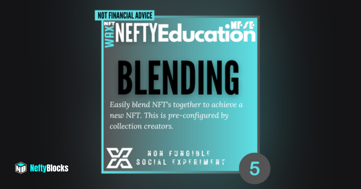 NEFTY Education 5 Blending #63 | NeftyBlocks | The #1 Trade to Earn NFT ...