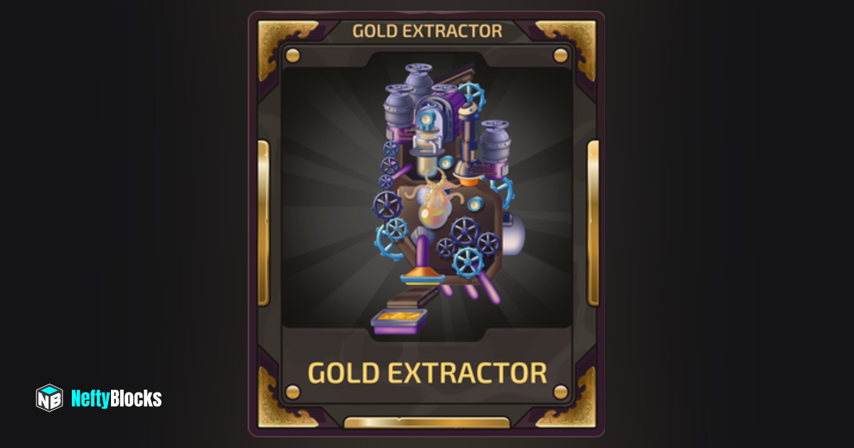 Gold Extractor | NeftyBlocks | The #1 Trade to Earn NFT Marketplace on WAX