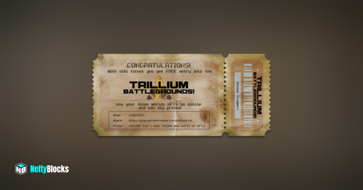 Trillium Battlegrounds Ticket #36 | NeftyBlocks | The #1 Trade to Earn ...
