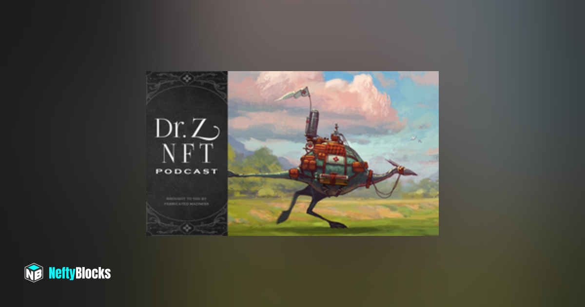 #34 Dr.Z NFT Podcast Sticker #19 | NeftyBlocks | The #1 Trade to Earn NFT Marketplace on WAX