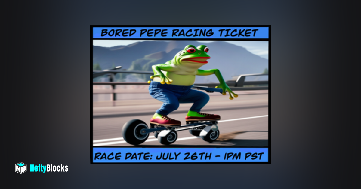 Bored Pepe Racing Ticket - July 26th | NeftyBlocks | The #1 Trade to ...