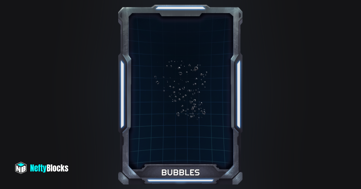 Bubbles | NeftyBlocks | The #1 Trade to Earn NFT Marketplace on WAX