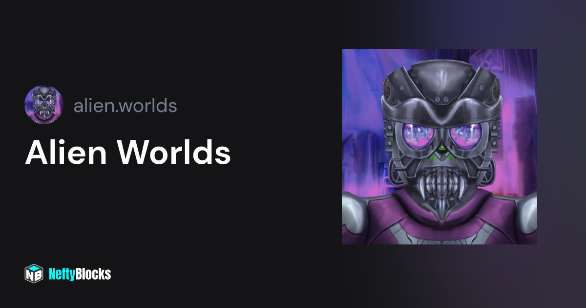alien.worlds on NeftyBlocks | The #1 Trade to Earn NFT Marketplace on WAX