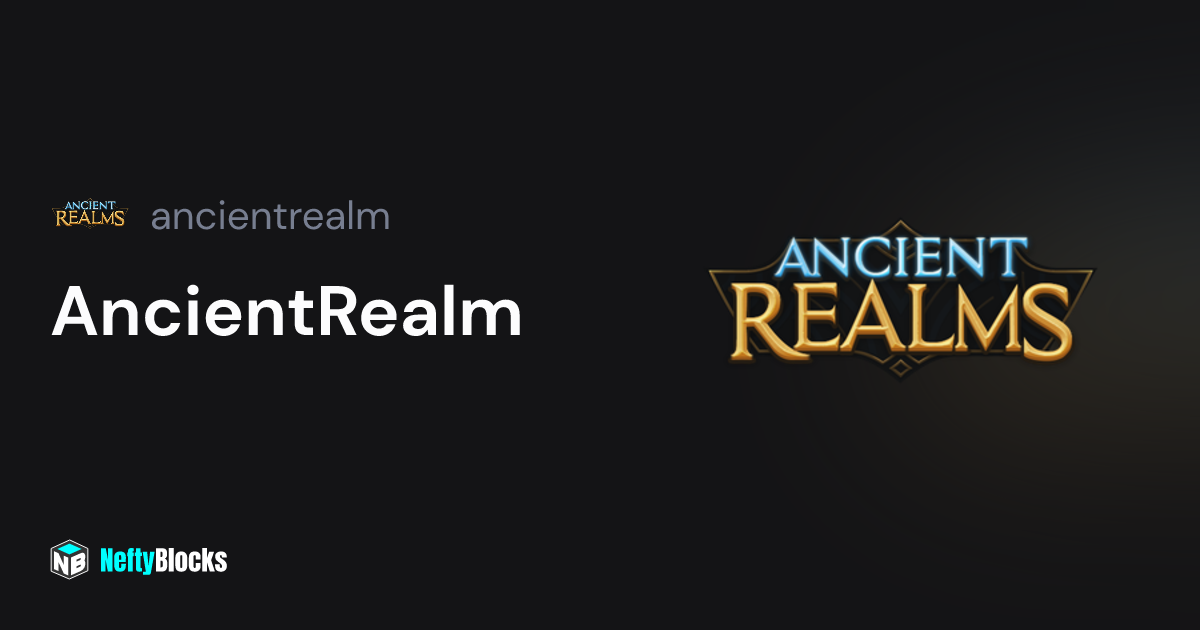 ancientrealm on NeftyBlocks | The #1 Trade to Earn NFT Marketplace on WAX