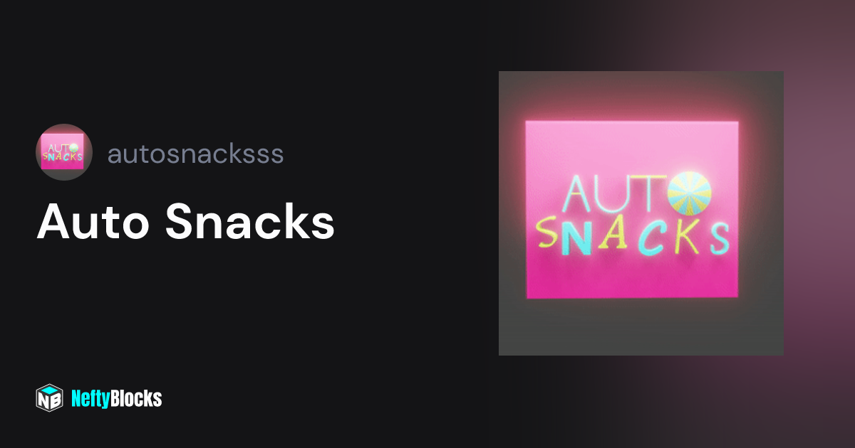 autosnacksss on NeftyBlocks | The #1 Trade to Earn NFT Marketplace on WAX