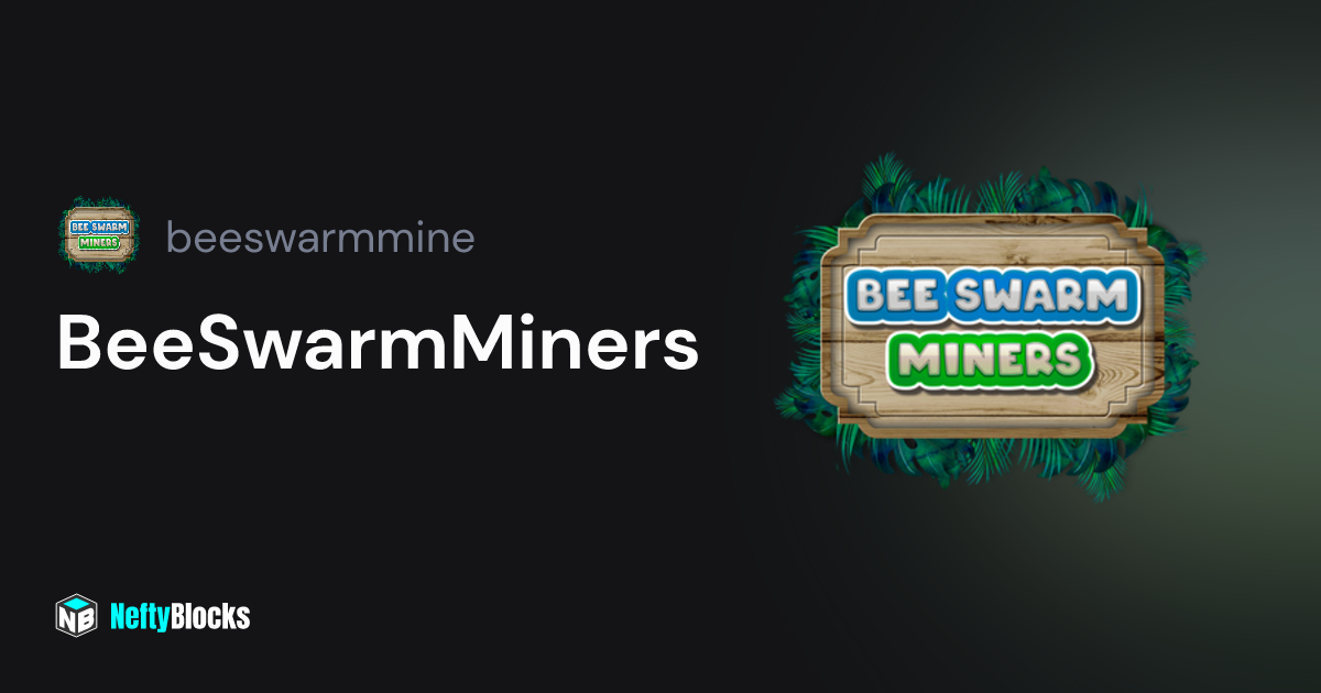 beeswarmmine on NeftyBlocks | The #1 Trade to Earn NFT Marketplace on WAX