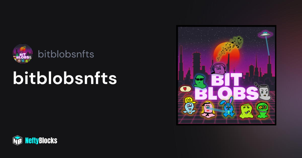 Drops - bitblobsnfts on NeftyBlocks | The #1 Trade to Earn NFT Marketplace on WAX