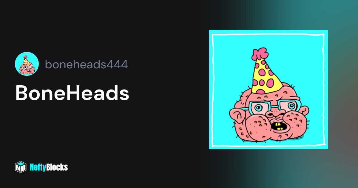 boneheads444 on NeftyBlocks | The #1 Trade to Earn NFT Marketplace on WAX
