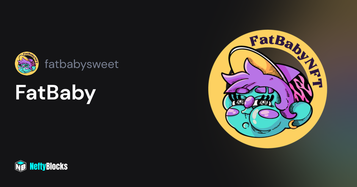 fatbabysweet on NeftyBlocks | The #1 Trade to Earn NFT Marketplace on WAX