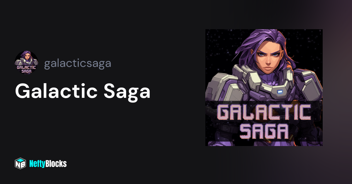galacticsaga on NeftyBlocks | The #1 Trade to Earn NFT Marketplace on WAX
