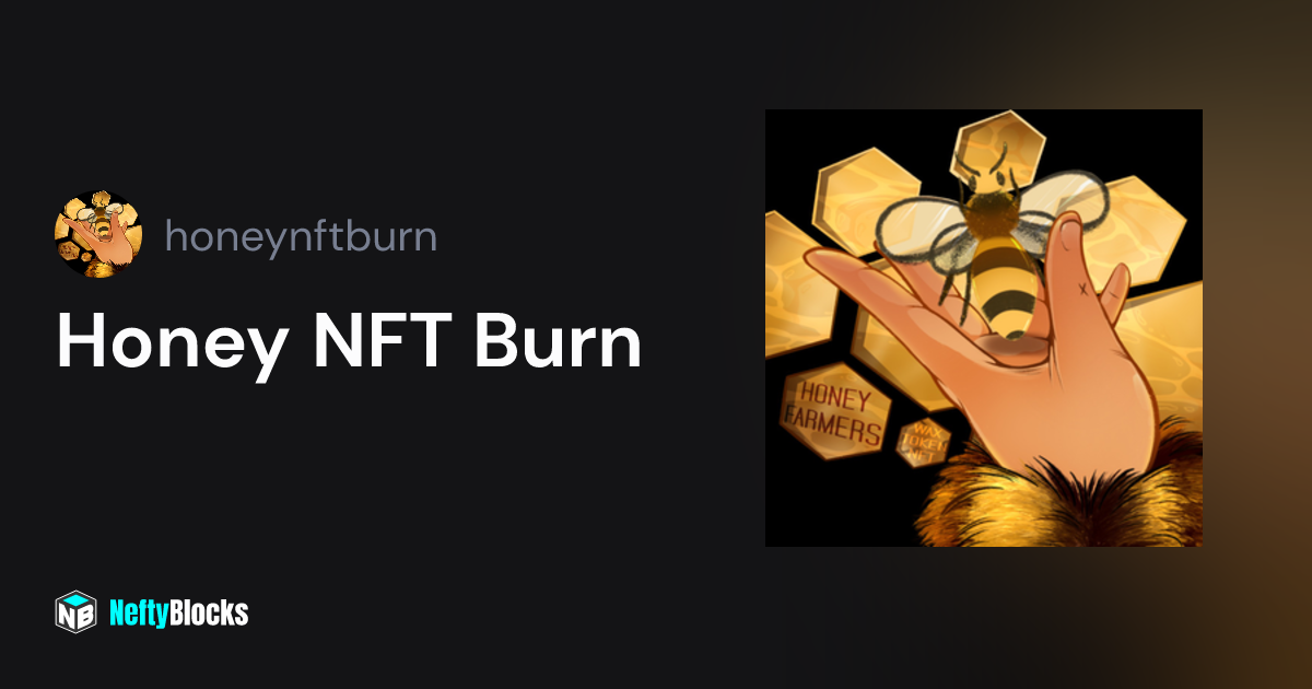 honeynftburn on NeftyBlocks | The #1 Trade to Earn NFT Marketplace on WAX