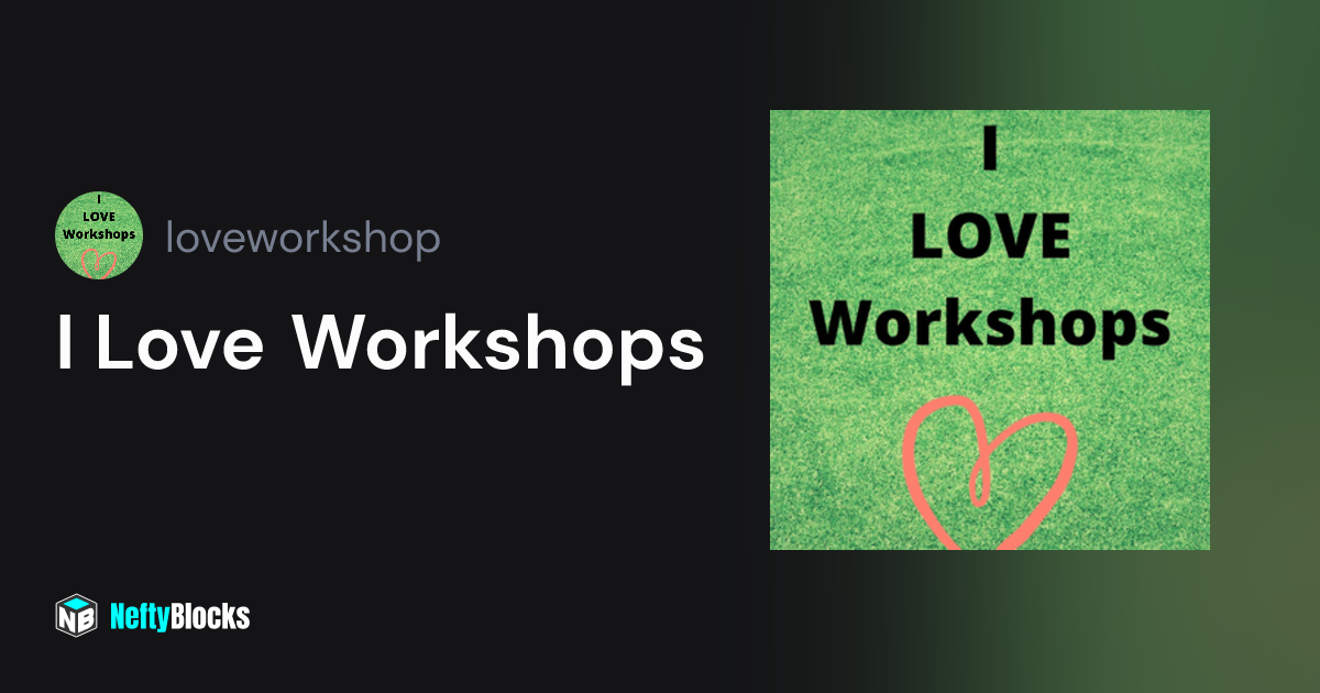 loveworkshop on NeftyBlocks | The #1 Trade to Earn NFT Marketplace on WAX