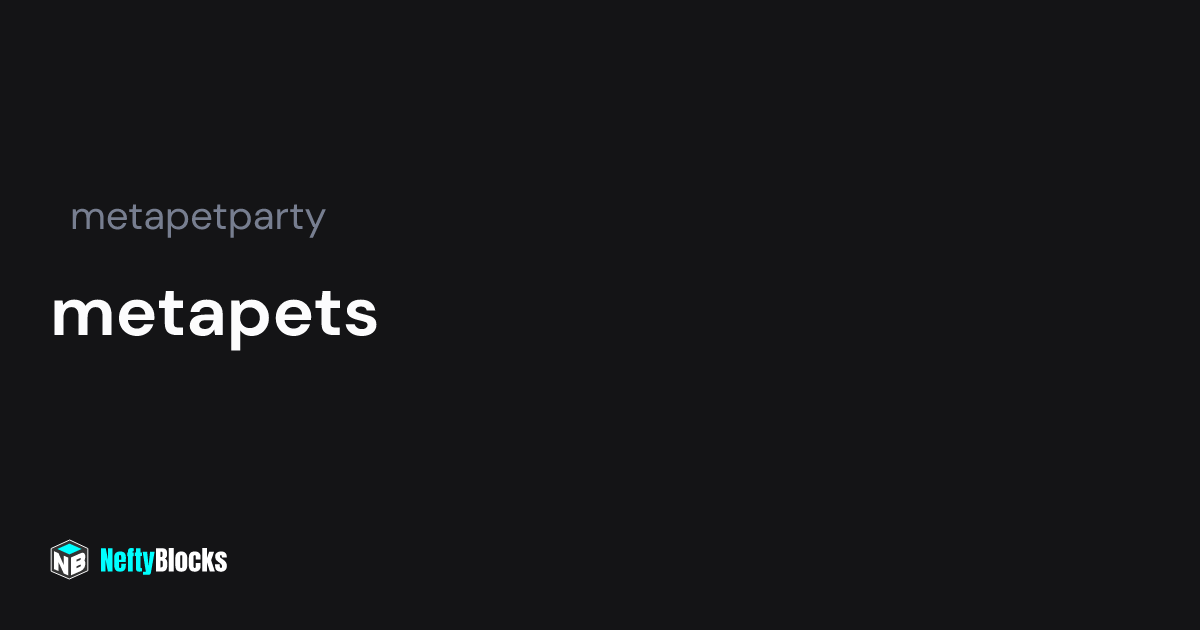 metapetparty on NeftyBlocks | The #1 Trade to Earn NFT Marketplace on WAX