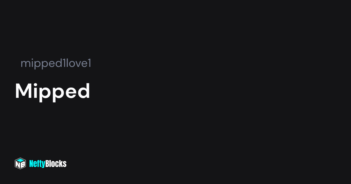 mipped1love1 on NeftyBlocks | The #1 Trade to Earn NFT Marketplace on WAX