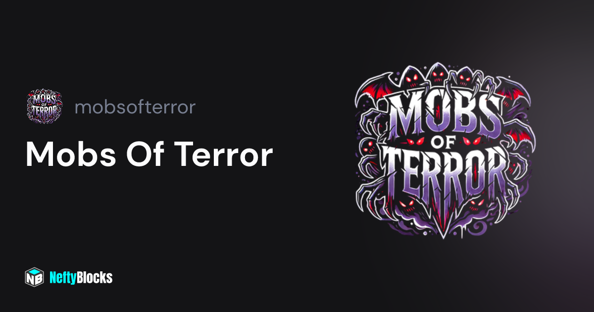 mobsofterror on NeftyBlocks | The #1 Trade to Earn NFT Marketplace on WAX