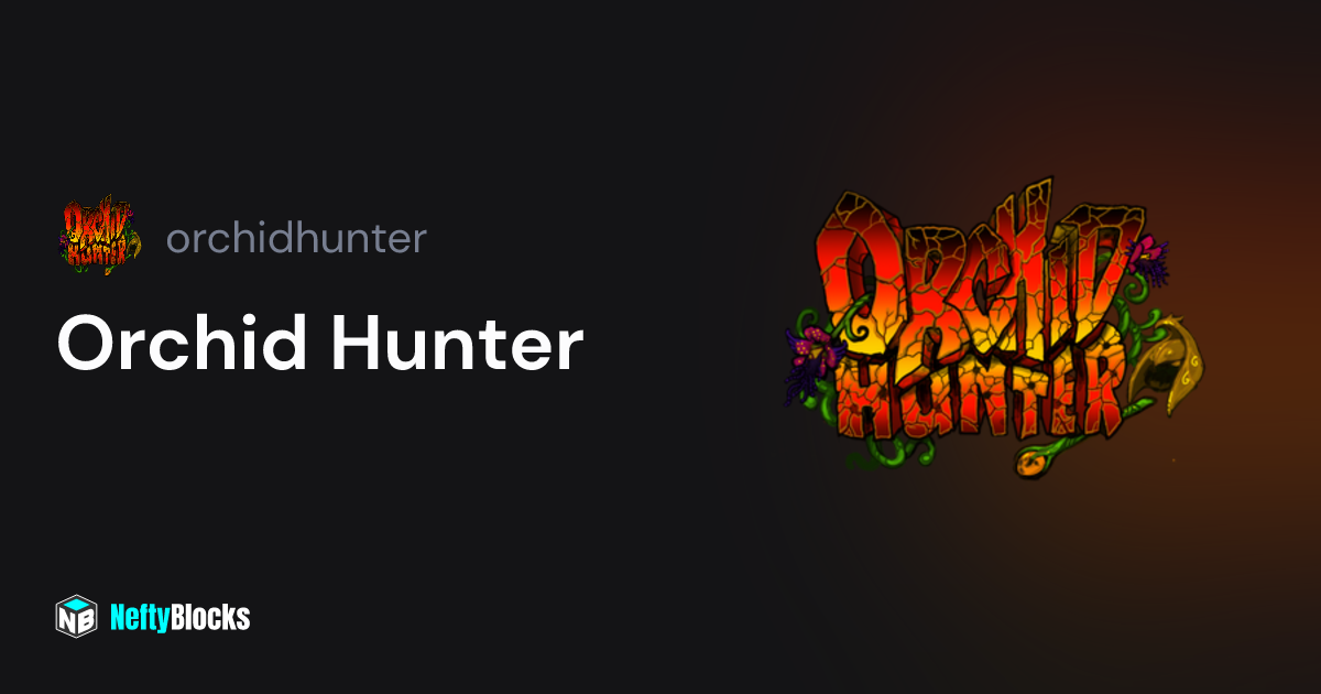orchidhunter on NeftyBlocks | The #1 Trade to Earn NFT Marketplace on WAX