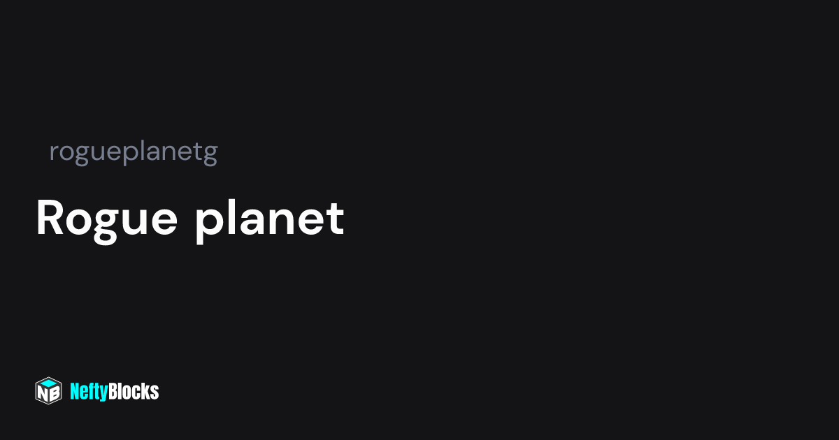 rogueplanetg on NeftyBlocks | The #1 Trade to Earn NFT Marketplace on WAX