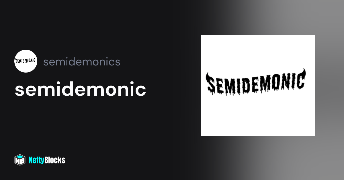 semidemonics on NeftyBlocks | The #1 Trade to Earn NFT Marketplace on WAX