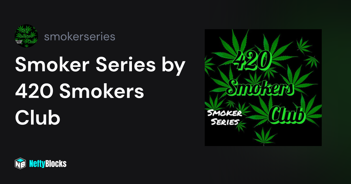 smokerseries on NeftyBlocks | The #1 Trade to Earn NFT Marketplace on WAX