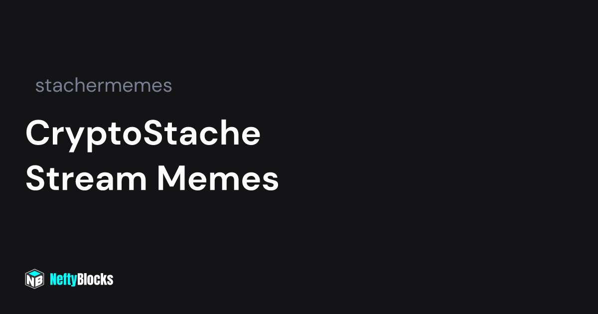 stachermemes on NeftyBlocks | The #1 Trade to Earn NFT Marketplace on WAX