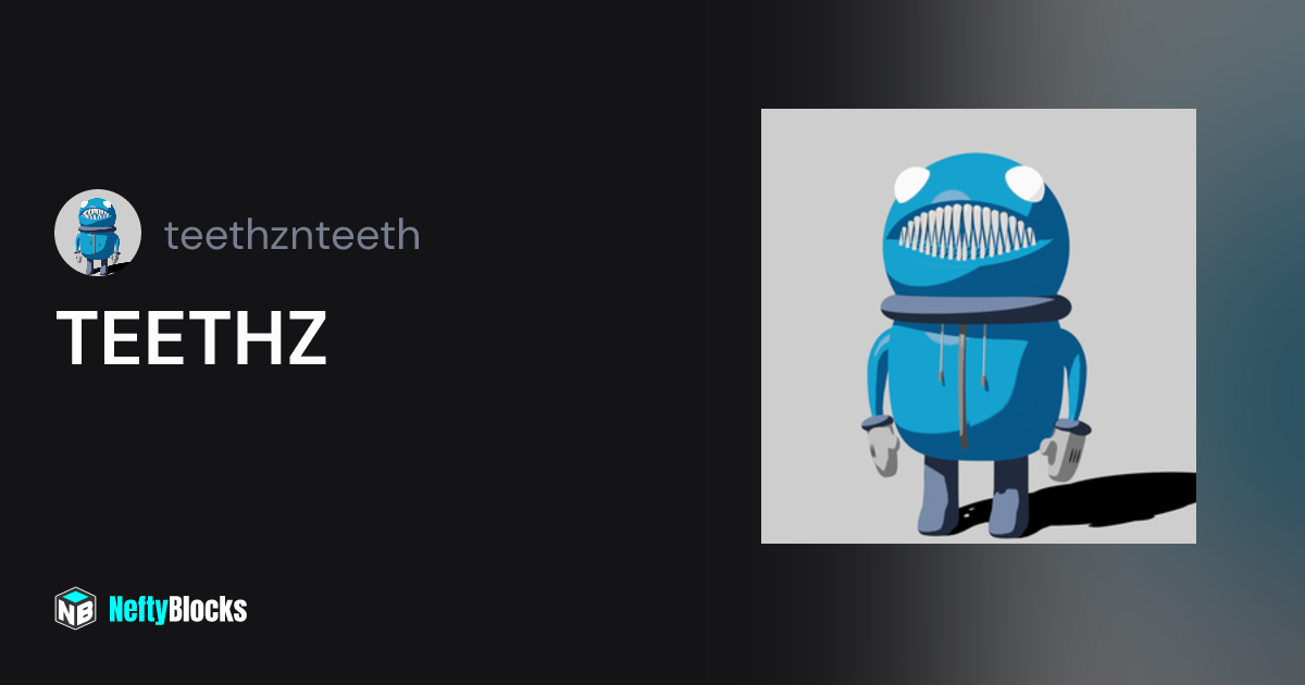 teethznteeth on NeftyBlocks | The #1 Trade to Earn NFT Marketplace on WAX