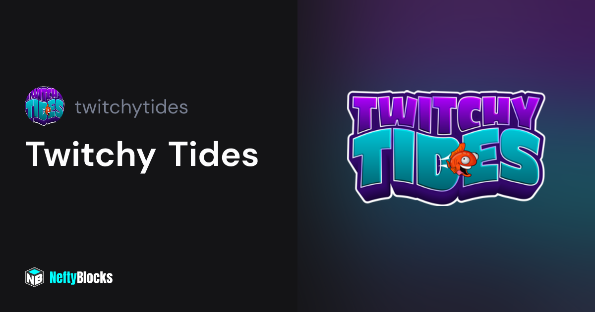 twitchytides on NeftyBlocks | The #1 Trade to Earn NFT Marketplace on WAX