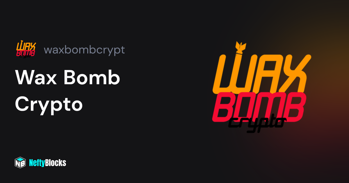 waxbombcrypt on NeftyBlocks | The #1 Trade to Earn NFT Marketplace on WAX