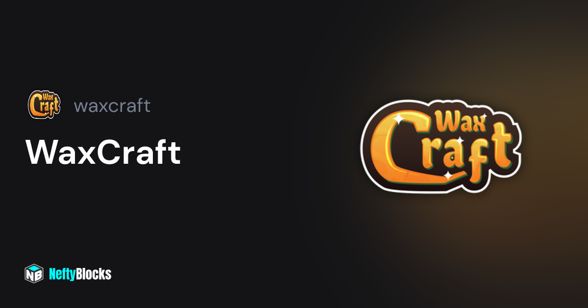 waxcraft on NeftyBlocks | The #1 Trade to Earn NFT Marketplace on WAX