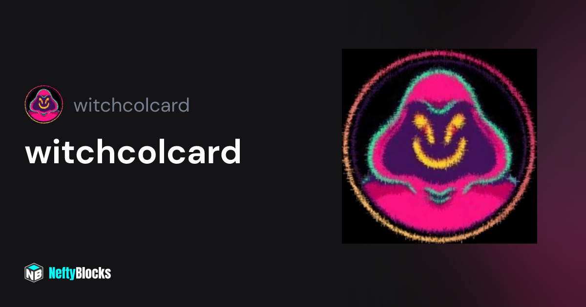 witchcolcard on NeftyBlocks | The #1 Trade to Earn NFT Marketplace on WAX