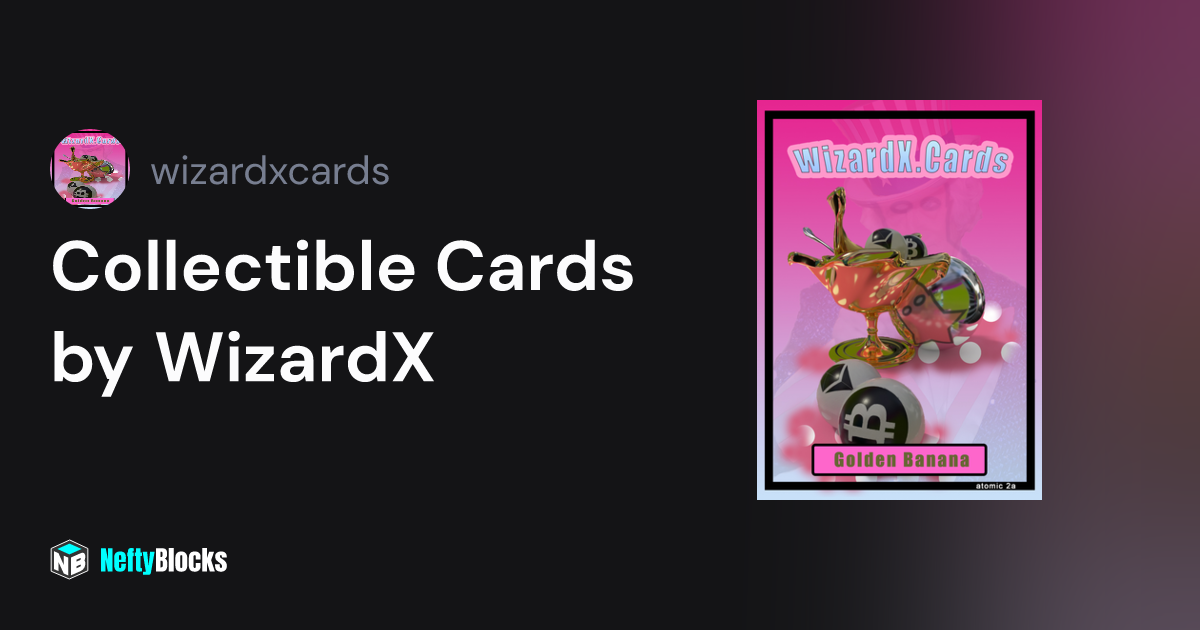 wizardxcards on NeftyBlocks | The #1 Trade to Earn NFT Marketplace on WAX
