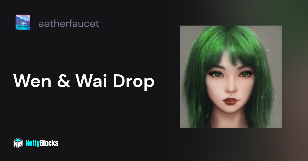 Wen & Wai Drop - aetherfaucet on NeftyBlocks | The #1 Trade to Earn NFT ...