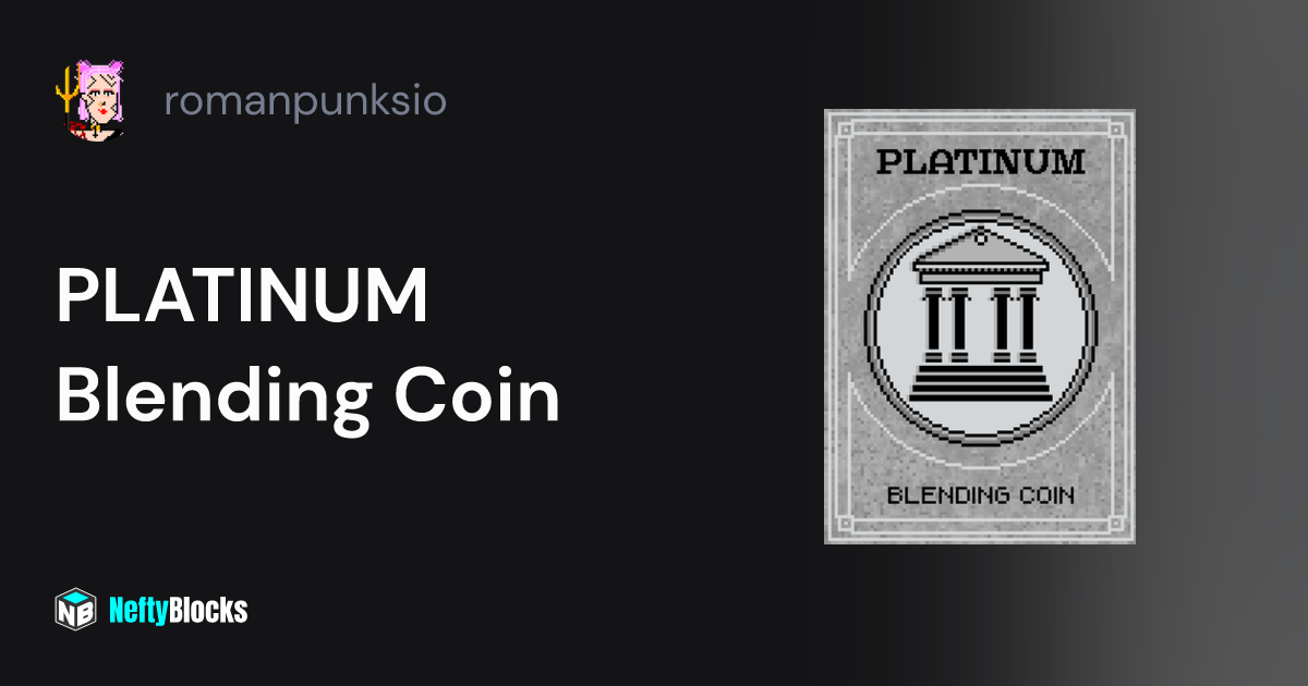 PLATINUM Blending Coin - romanpunksio on NeftyBlocks | The #1 Trade to ...