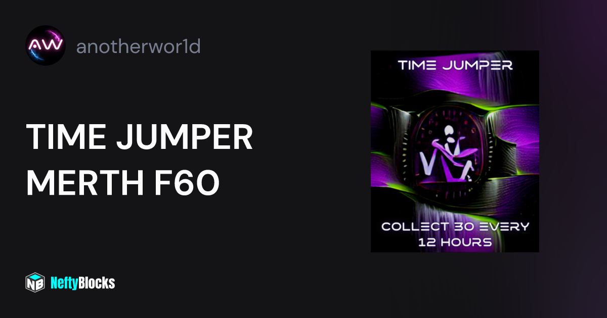 TIME JUMPER MERTH F60 - anotherwor1d on NeftyBlocks | The #1 Trade to Earn NFT Marketplace on WAX